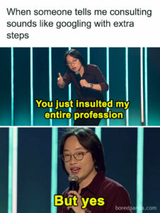 "Consulting Humor" Memes That Are Humurously Accurate, As Posted By ...